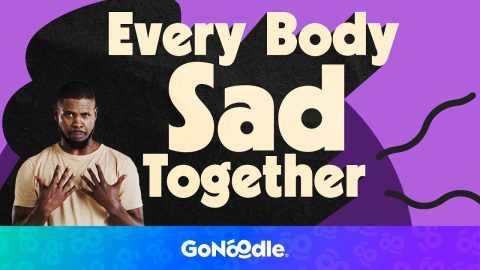 GoNoodle | Get Moving: Every Body SAD Together - NETFLEX Kids