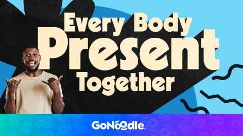 GoNoodle | Get Moving: Every Body PRESENT Together - NETFLEX Kids