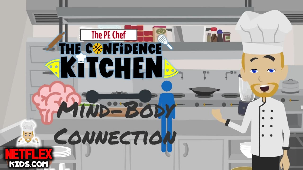 PE Chef: Confidence Kitchen MIND BODY CONNECTION - NETFLEX Kids
